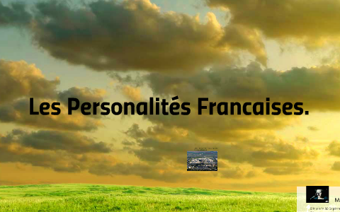Le Personalités Francaises. by Morgan Shively on Prezi