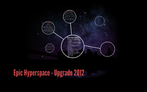 Epic Hyperspace - Upgrade 2012 by Shawn Theobald on Prezi