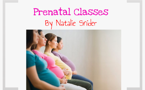 Prenatal Classes by Natalie Snider on Prezi
