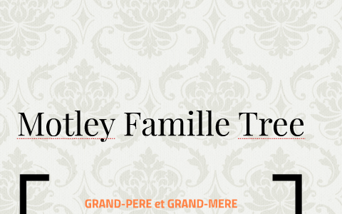 Motley Family Tree by justin motley on Prezi