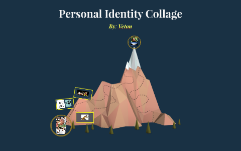 Personal Identity Collage by veton g on Prezi