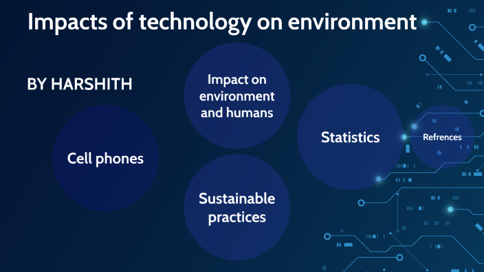 Impacts of technology on environment by Harshith Varma on Prezi