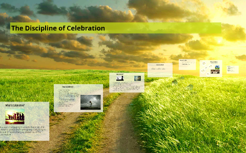 The Discipline of Celebration by on Prezi