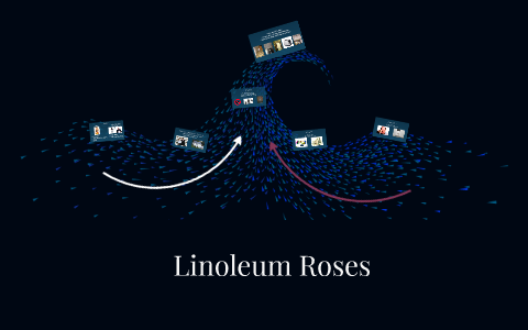 Linoleum Roses by Amanda Popik on Prezi