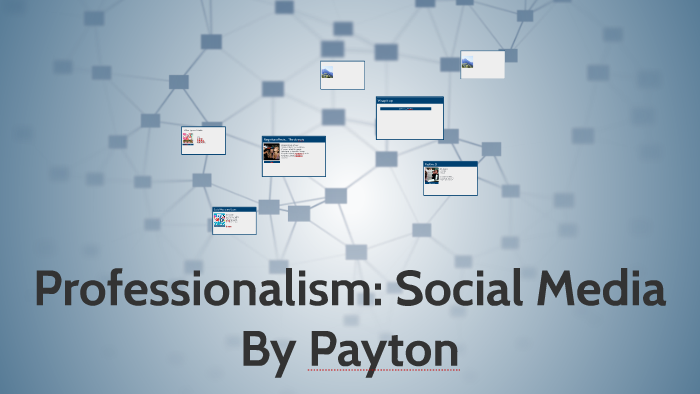 Professionalism: Social Media by Payton Stroh on Prezi