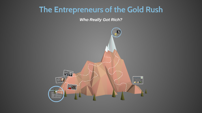 The Entrepreneurs of the Gold Rush by Brittany Mullenary on Prezi
