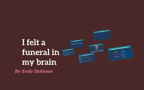 I felt a funeral in my brain by nancie hernandez on Prezi