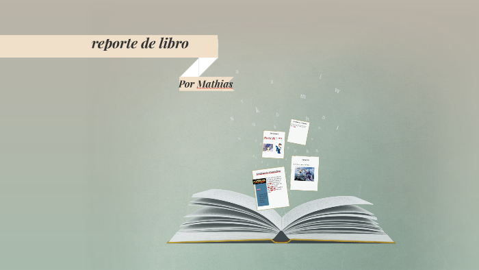 reporte de libro by Mathias Quiroz on Prezi