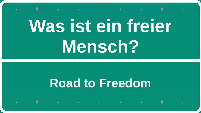 Was ist ein freier Mensch by kuti kuti on Prezi