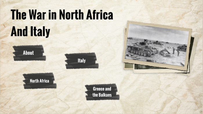 The war in North Africa and Italy by Danishpastry11 ! on Prezi