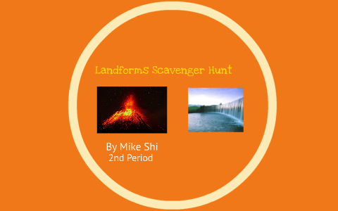 Landforms Scavenger Hunt by Mike Shi on Prezi