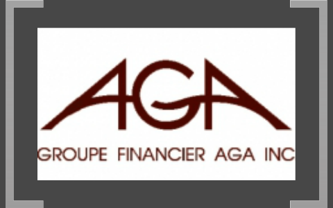 Présentation AGA Groupe Financier Inc. by Toby Ouellet on Prezi