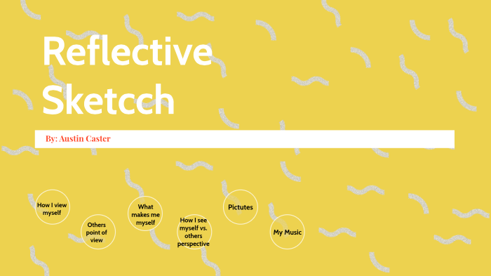 Reflective Sketch by austin caster on Prezi