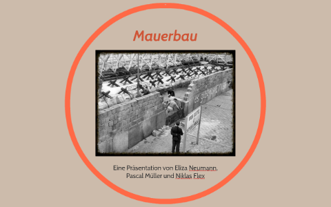 Mauerbau by on Prezi