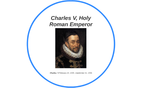 Charles V, Holy Roman Emperor by Kevin Starr on Prezi