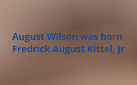 August Wilson by Tremayne Massey on Prezi