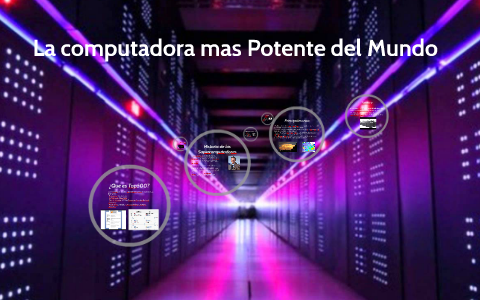 La computadora mas Potente del Mundo by Jefferson Cabrera on Prezi