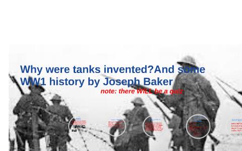 Why were tanks invented? by Joseph by Joseph Baker on Prezi