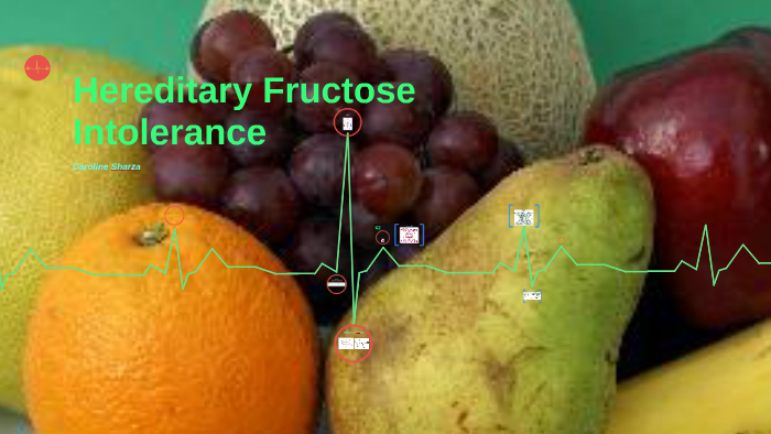 Hereditary Fructose Intolerance by Caroline Sharza on Prezi