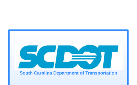 South Carolina Department of Transportation by Lokesh Patel on Prezi