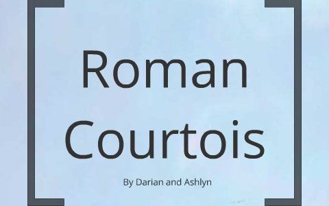 Roman Courtois by ashlyn wickham on Prezi