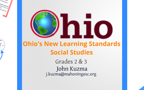 Ohio's New Learning Standards: Social Studies by John Kuzma on Prezi