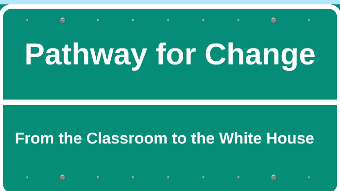 Pathway for Change by Tabitha Walker on Prezi