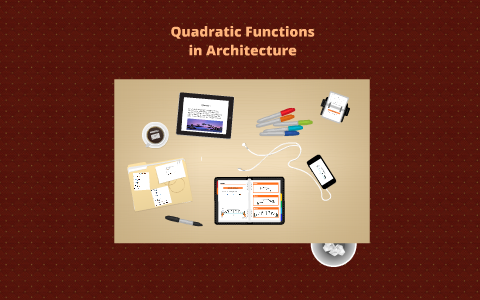 Quadratic Functions in Architecture by Shreya Gupta on Prezi