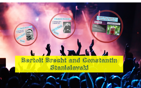 Bertolt Brecht and Constantin Stanislavski by Merryn Rae Peachey on Prezi