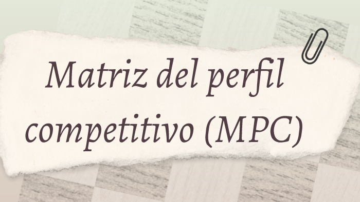 Matriz del perfil competitivo (MPC) by Luisa Fernanda Restrepo Montoya ...