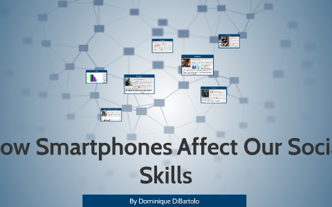 How Smartphones Effect Our Social Skills by Dominique Rose