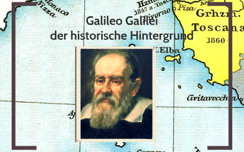 Galileo Galilei-der historische Hintergrund by Falk Hemsing on Prezi