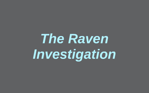 The Raven Investigation by Shivam Agarwal on Prezi