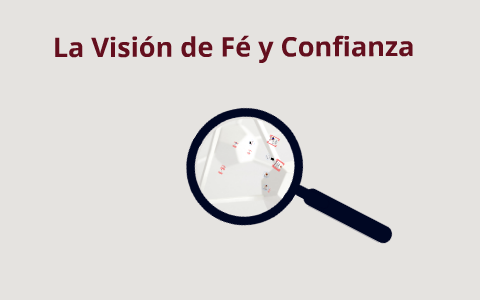 La Visión de Fe y Confianza by JAELIRIS CELORIO on Prezi