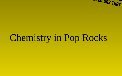 chemistry in POP Rocks by Marissa Tinney on Prezi