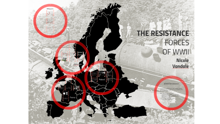 The Resistance Forces of WWII by Nicole Vandale on Prezi