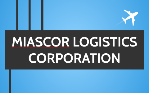 MIASCOR LOGISTICS CORPORATION by Jean Pauline Gonzaga on Prezi