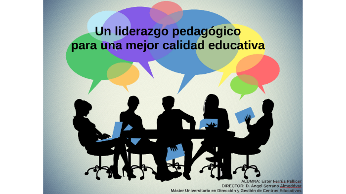 Un liderazgo pedagógico para una mejor calidad educativa by Ester Ferrús on Prezi