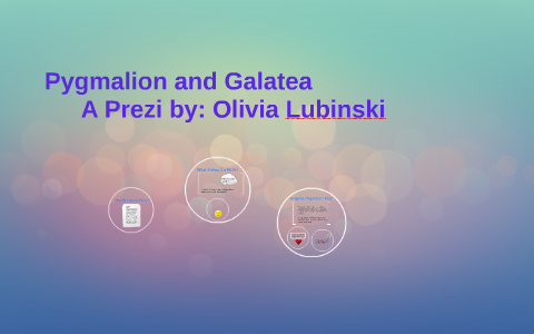 Pygmalion and Galatea by Olivia Lubinski on Prezi