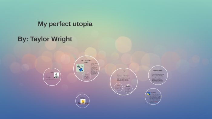 My perfect utopia by Taylor Wright on Prezi