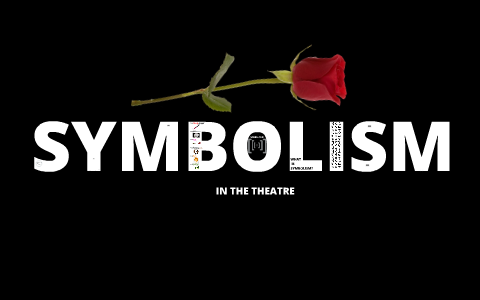 Symbolism in drama by Ash Ben on Prezi