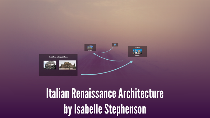 Italian Renaissance Architecture by Isabelle Stephenson on Prezi