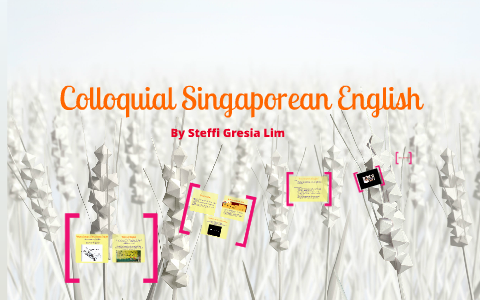 English 101 - Singlish by Steffi Lim on Prezi