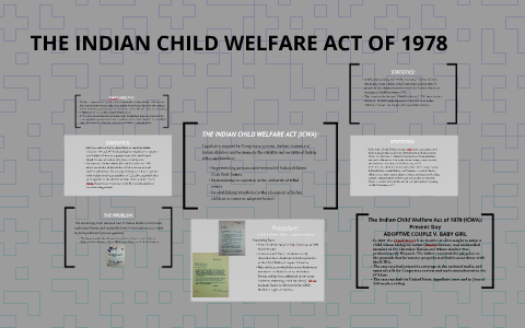 THE INDIAN CHILD WELFARE ACT OF 1978 by Brooke Benson on Prezi