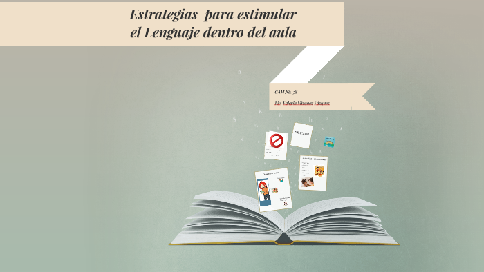 Estrategias para estimulas el Lenguaje dentro del aula by Valeria ...
