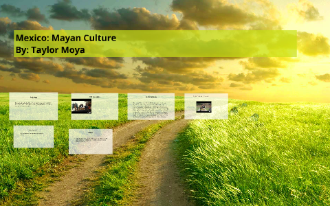 Mexico: Mayan Culture by Taylor Moya on Prezi