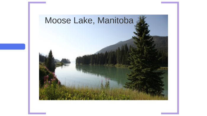 Moose lake, Manitoba by nicole j on Prezi