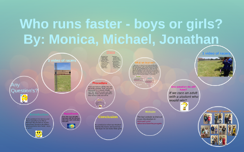 Who run's faster boy's or girl's? by jonathan juarez on Prezi
