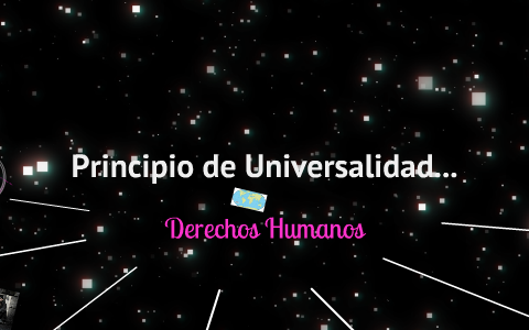 Principio de Universalidad by Raul Flores on Prezi