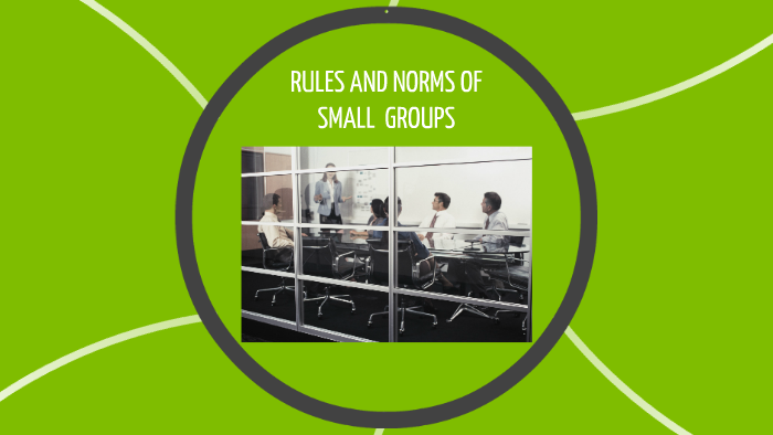 Rules and Norms of Small Groups by Peyton Goldsmith on Prezi
